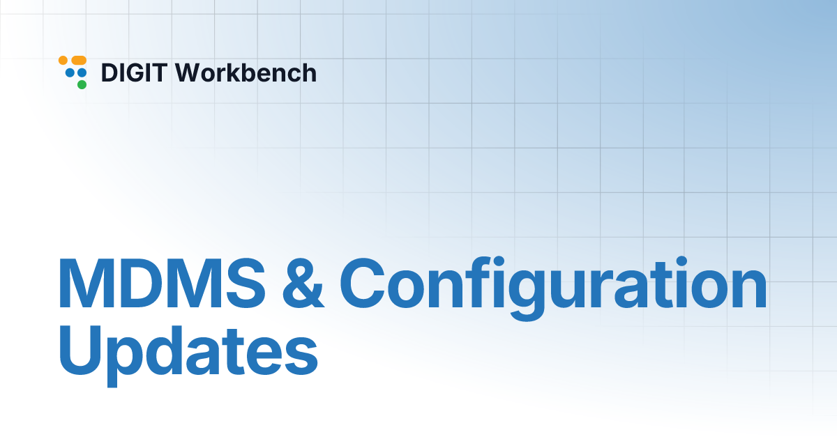 MDMS & Configuration Updates | DIGIT Workbench