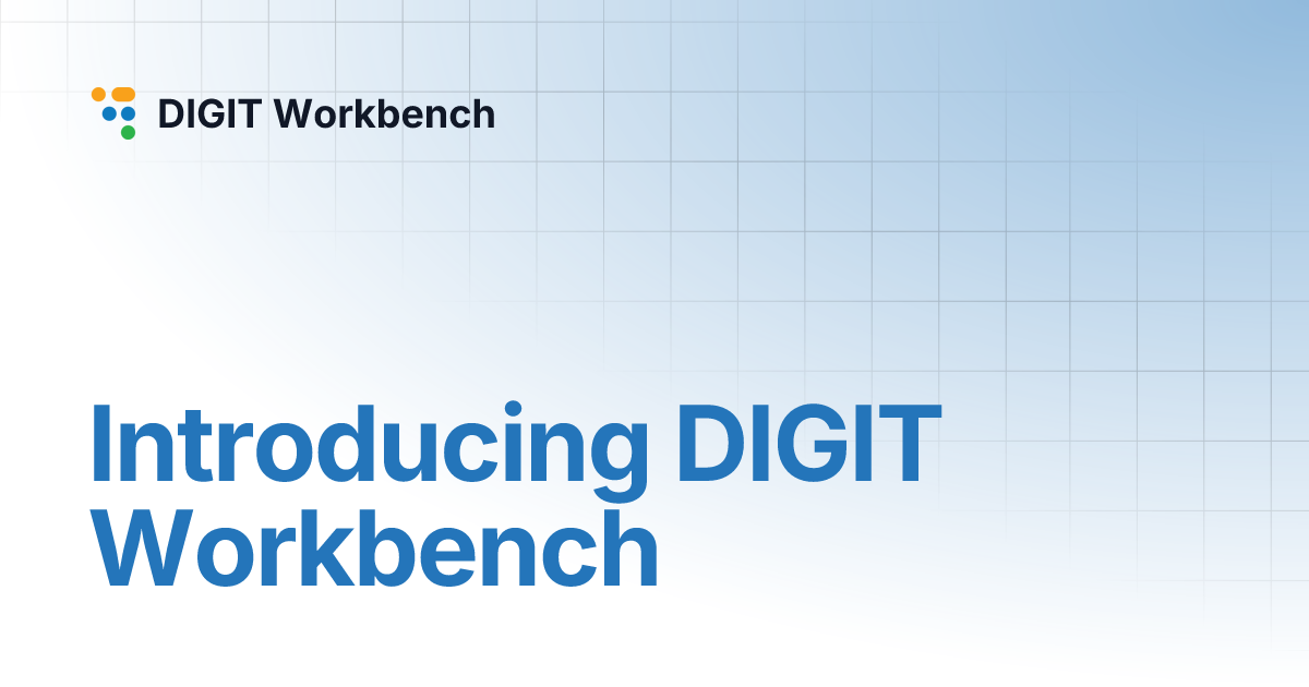 Introducing DIGIT Workbench | DIGIT Workbench